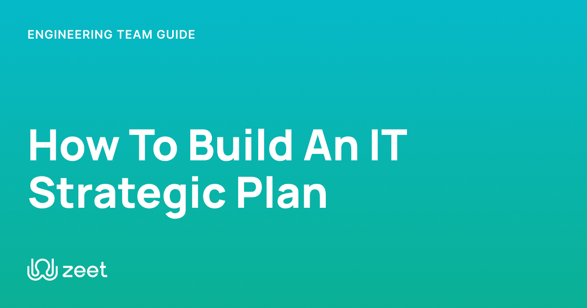 Complete Guide On Building An IT Strategic Plan | Zeet.co